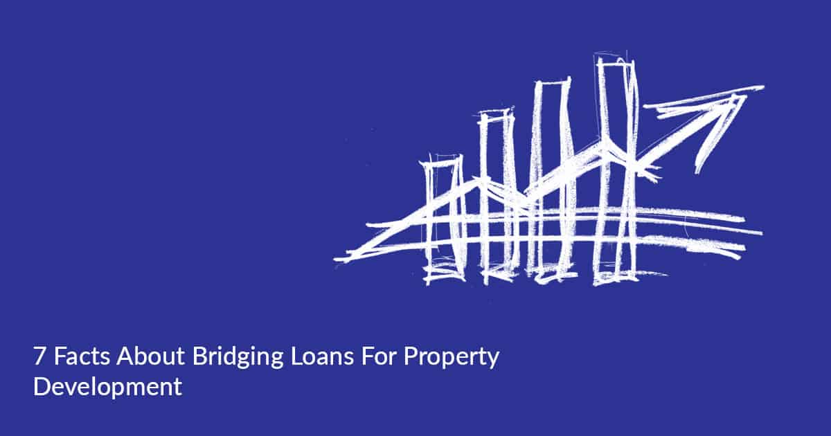 7 Facts About Bridging Loans For Property Development